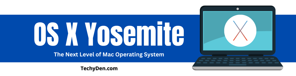 OS X Yosemite: The Next Level of Mac Operating System