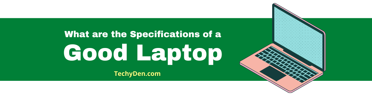 What Are the Specifications of a Good Laptop in 2025?