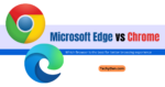 Microsoft Edge vs Chrome: 8 Comprehensive Comparisons 2025