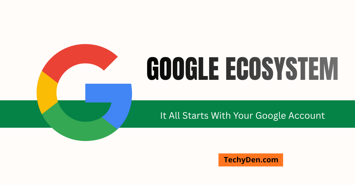 Google Ecosystem Map: How google Services Work Together